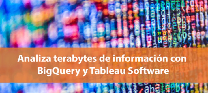 Analiza terabytes de información con BigQuery y Tableau Software ...